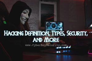 Hacking Definition, Types, Security, and More | Cyber Boy Security